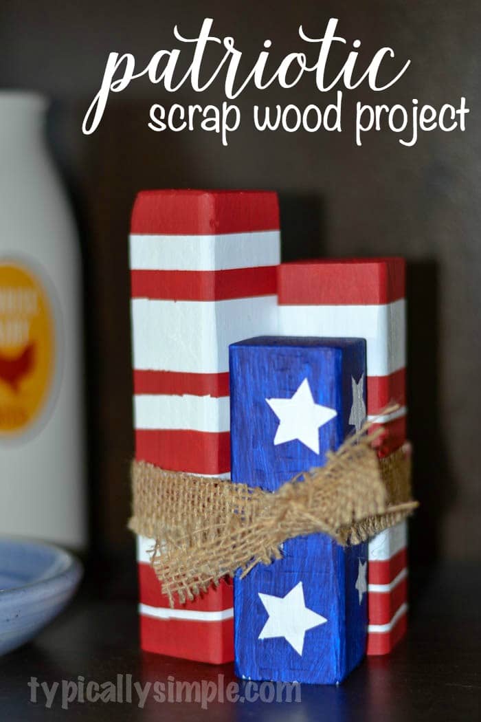 Patriotic Scrap Wood Project - Typically Simple